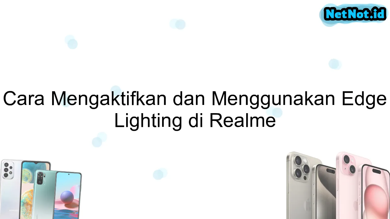 Cara Mengaktifkan dan Menggunakan Edge Lighting di Realme