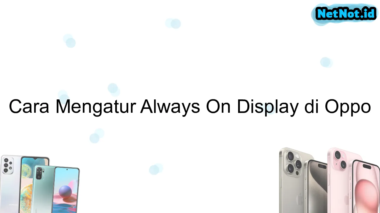 Cara Mengatur Always On Display di Oppo