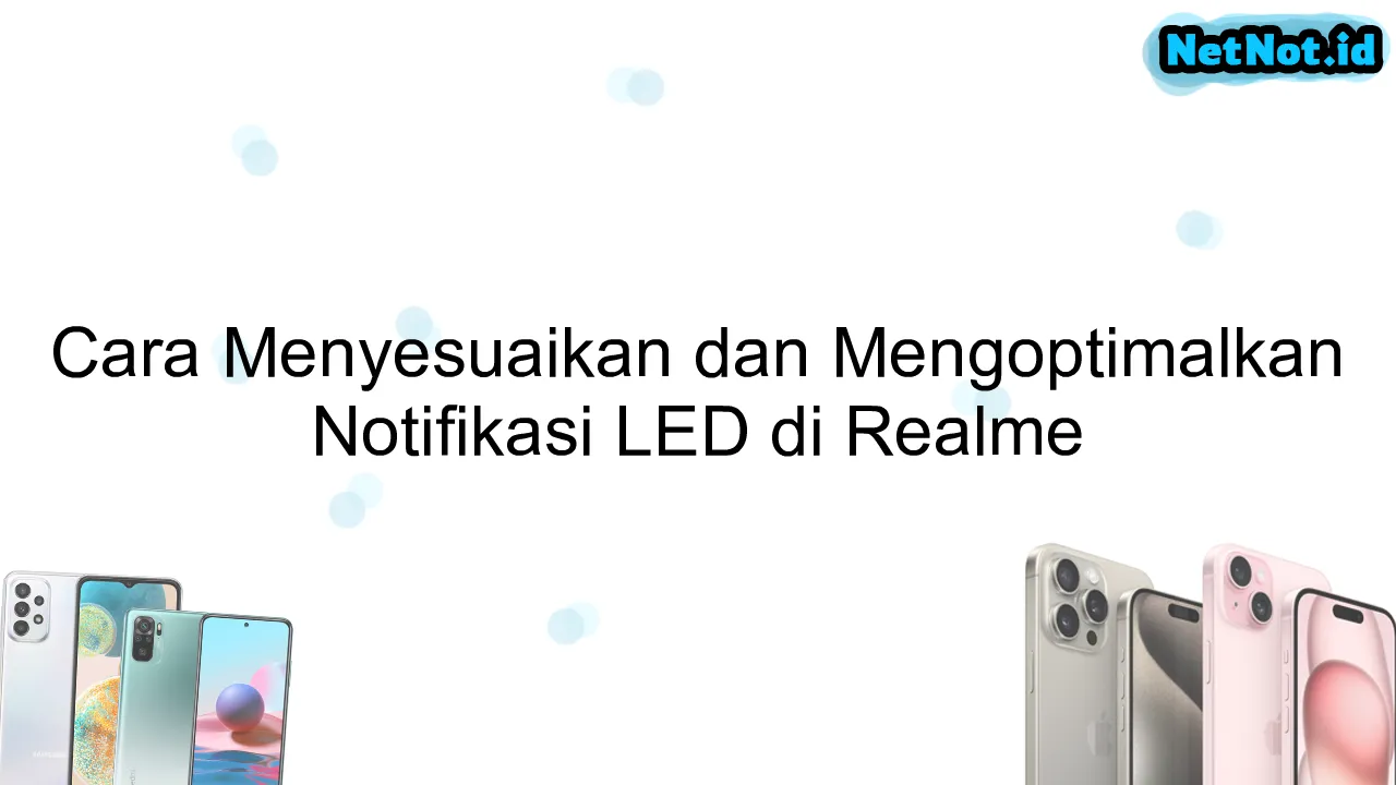 Cara Menyesuaikan dan Mengoptimalkan Notifikasi LED di Realme