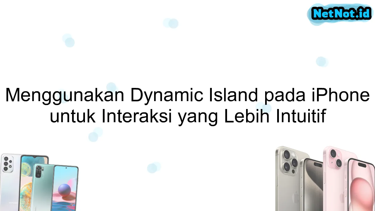Menggunakan Dynamic Island pada iPhone untuk Interaksi yang Lebih Intuitif